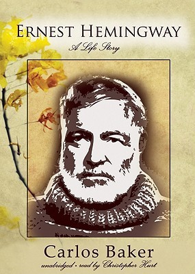 Ernest Hemingway: A Life Story by Carlos Baker | Goodreads
