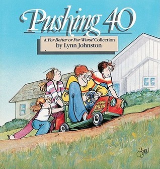 Pushing 40 (For Better or For Worse, #8) by Lynn Johnston | Goodreads