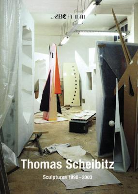 Thomas Scheibitz: Sculptures 1998-2003 by Thomas Scheibitz | Goodreads