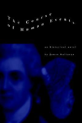 The Course of Human Events: an historical novel by James Gulisano ...