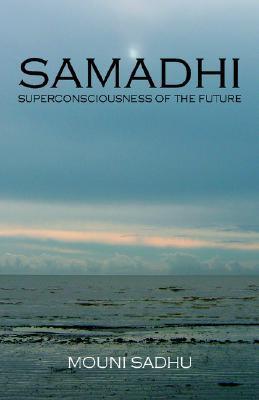Samadhi: The Superconsciousness of the Future and Ways to its ...