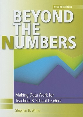 Beyond the Numbers: Making Data Work for Teachers & School Leaders by ...