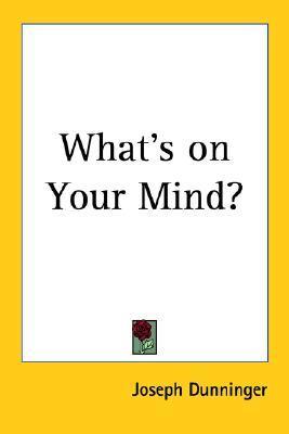 What's on Your Mind? by Joseph Dunninger | Goodreads