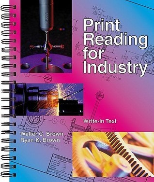 Print Reading for Industry: Write-In Text by Walter C. Brown | Goodreads