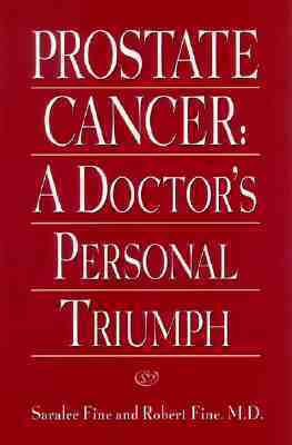 Prostate Cancer: a Doctor's Personal Triumph by Sara Lee Fine | Goodreads