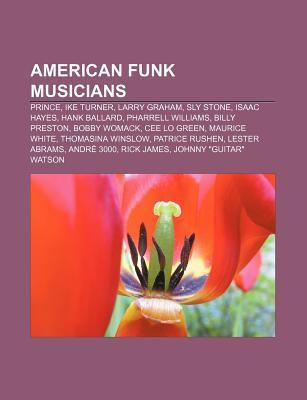American Funk Musicians: Prince, Ike Turner, Larry Graham, Sly Stone ...