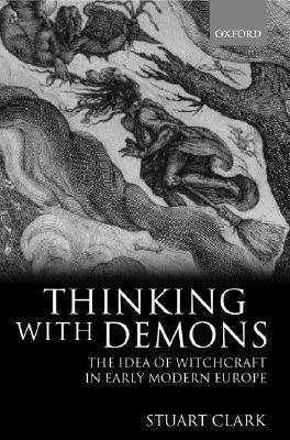 Thinking with Demons: The Idea of Witchcraft in Early Modern Europe by ...