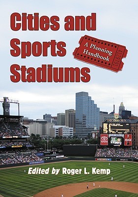 Cities and Sports Stadiums: A Planning Handbook by Roger L. Kemp ...