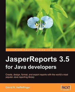 JasperReports 3.5 for Java Developers: Create, Design, Format, and Export Reports With the World ...