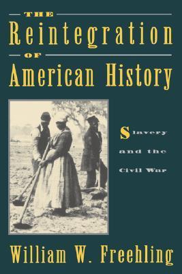 The Reintegration of American History: Slavery and the Civil War by ...