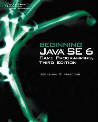 Beginning Java SE 6 Game Programming by Jonathan S. Harbour | Goodreads