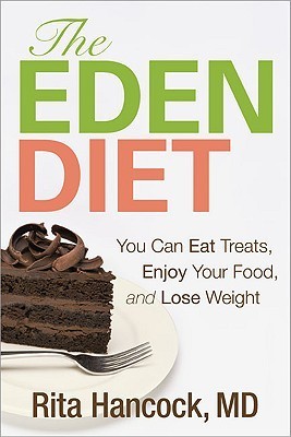 The Eden Diet: You Can Eat Treats, Enjoy Your Food, and Lose Weight by ...