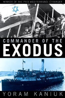 Commander of the Exodus by Yoram Kaniuk | Goodreads