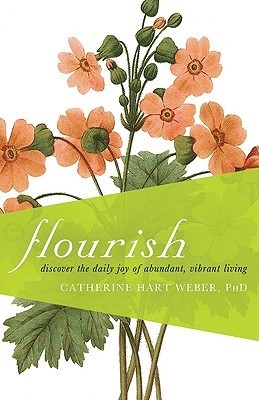 Flourish: Discover the Daily Joy of Abundant, Vibrant Living by PhD ...