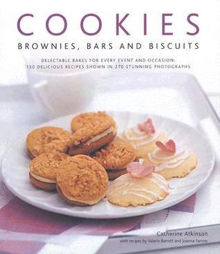 Cookies, Brownies, Bars & Biscuits: Delectable bakes for every event ...