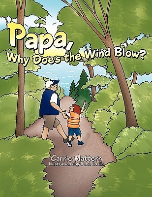 Papa, Why Does the Wind Blow? by Carrie Mattern | Goodreads