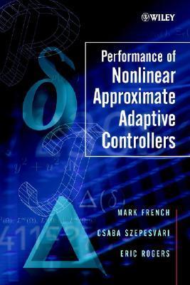 Performance of Nonlinear Approximate Adaptive Controllers by Mark French | Goodreads
