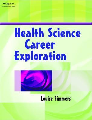 Health Science Career Exploration by Louise Simmers | Goodreads