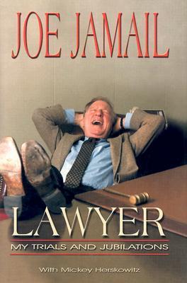 Lawyer: My Trials and Jubilations by Joe Jamail | Goodreads