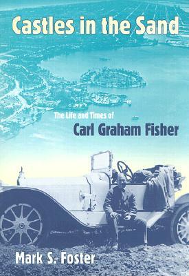 Castles in the Sand: The Life and Times of Carl Graham Fisher by Mark S ...
