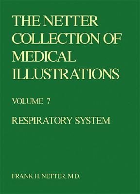 The Netter Collection of Medical Illustrations, Volume 7: Respiratory ...