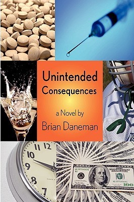 Unintended Consequences by Brian Daneman | Goodreads