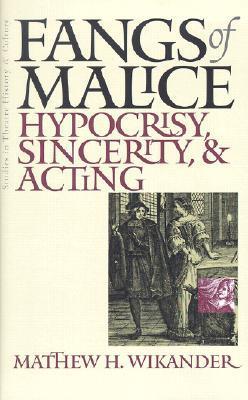 Fangs Of Malice: Hypocrisy Sincerity And Acting (Volume 1) by Matthew H ...