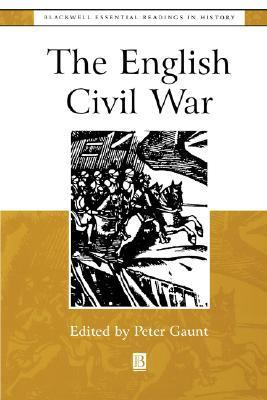 The English Civil War: The Essential Readings by Peter Gaunt | Goodreads