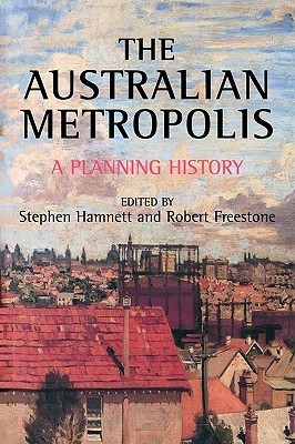 Australian Metropolis: A Planning History by Robert Freestone | Goodreads