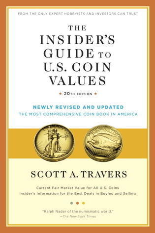 The Insider's Guide to U.S. Coin Values by Scott A. Travers | Goodreads