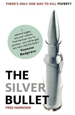 The Silver Bullet by Fred Harrison | Goodreads