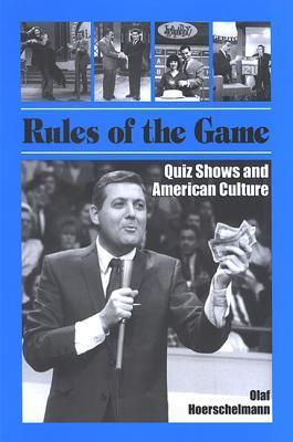 Rules of the Game: Quiz Shows and American Culture by Olaf ...