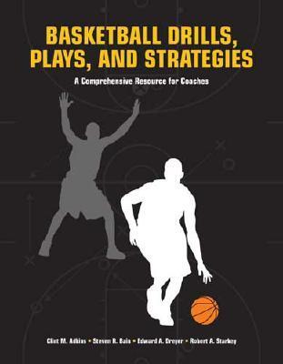 Basketball Drills, Plays and Strategies: A Comprehensive Resource for ...