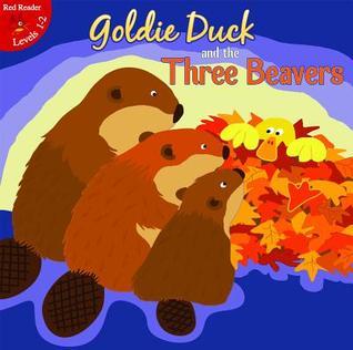 Goldie Duck and the Three Beavers by Robin Koontz | Goodreads