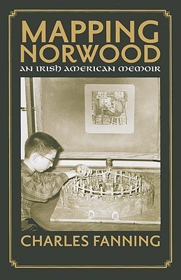 Mapping Norwood: An Irish-American Memoir by Charles Fanning | Goodreads