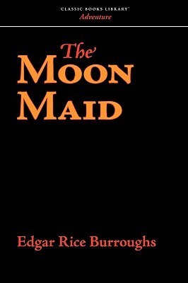 The Moon Maid by Edgar Rice Burroughs | Goodreads