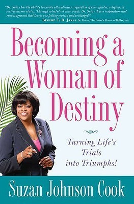 Becoming a Woman of Destiny: Turning Life's Trials into Triumphs! by ...