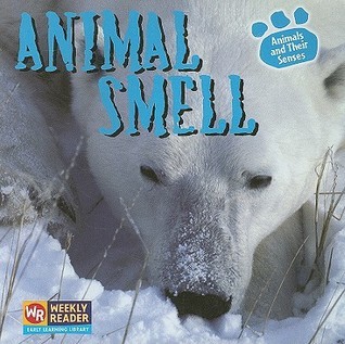 Animal Smell (Animals and Their Senses) by Kirsten Hall | Goodreads