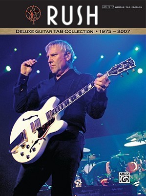 Rush -- Deluxe Guitar TAB Collection 1975 - 2007: Authentic Guitar TAB ...
