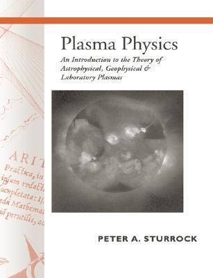 Plasma Physics: An Introduction to the Theory of Astrophysical ...