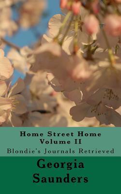 Home Street Home Volume II: Blondie's Journals Retrieved by Georgia ...