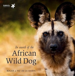 In Search of the African Wild Dog: The Right to Survive by Roger and ...