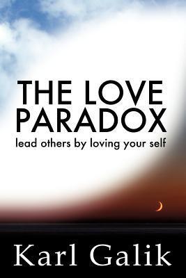 The Love Paradox by Karl Galik | Goodreads