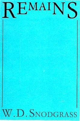 Remains: A Sequence of Poems (BOA Pamphlets) by W.D. Snodgrass | Goodreads