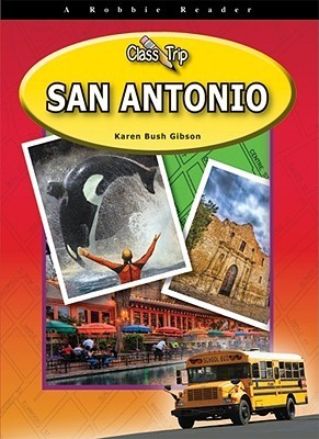 San Antonio (Class Trip) (Robbie Readers) by Karen Bush Gibson | Goodreads