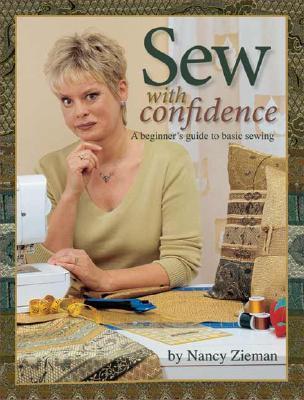 Sew with Confidence: A Beginner's Guide to Basic Sewing by Nancy Zieman ...