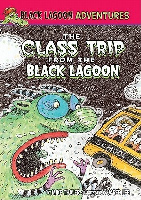 Class Trip from the Black Lagoon by Mike Thaler | Goodreads