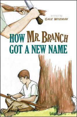 How Mr. Branch Got a New Name by Gale Wiseman | Goodreads