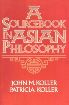 Sourcebook in Asian Philosophy by John M. Koller | Goodreads