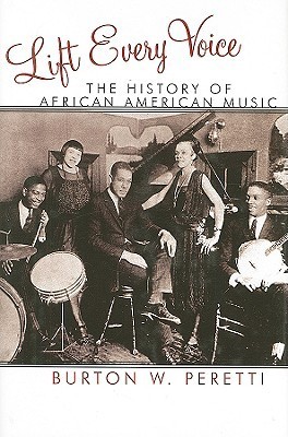Lift Every Voice: The History of African American Music by Burton W ...